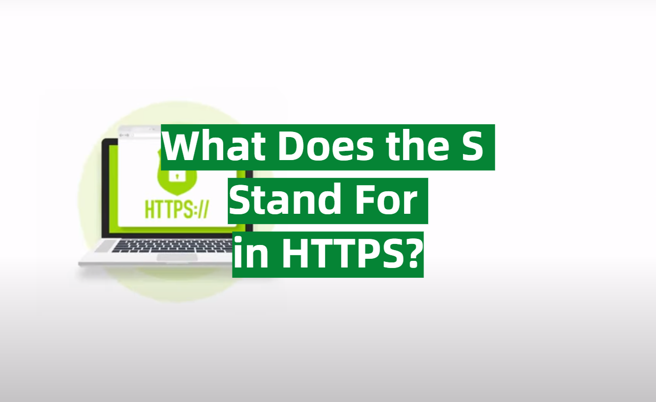 What Does the S Stand For in HTTPS? - VPNProfy